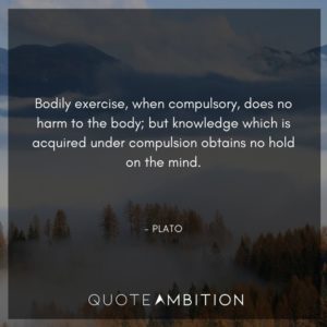 150 Plato Quotes on Cultivating Your Body, Mind, and Soul