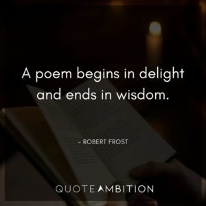 130 Robert Frost Quotes to Give You a Poetic View of Life