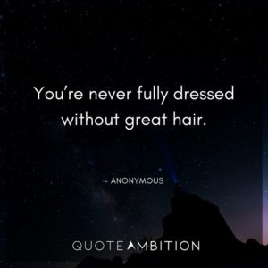 370 Hair Quotes That Will Make You Love Your Hair (2022)