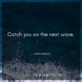 140 Wave Quotes to Help You Ride Through Life