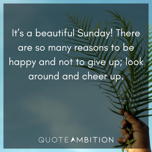 85 Sunday Quotes to Lift Your Mood for the Coming Week